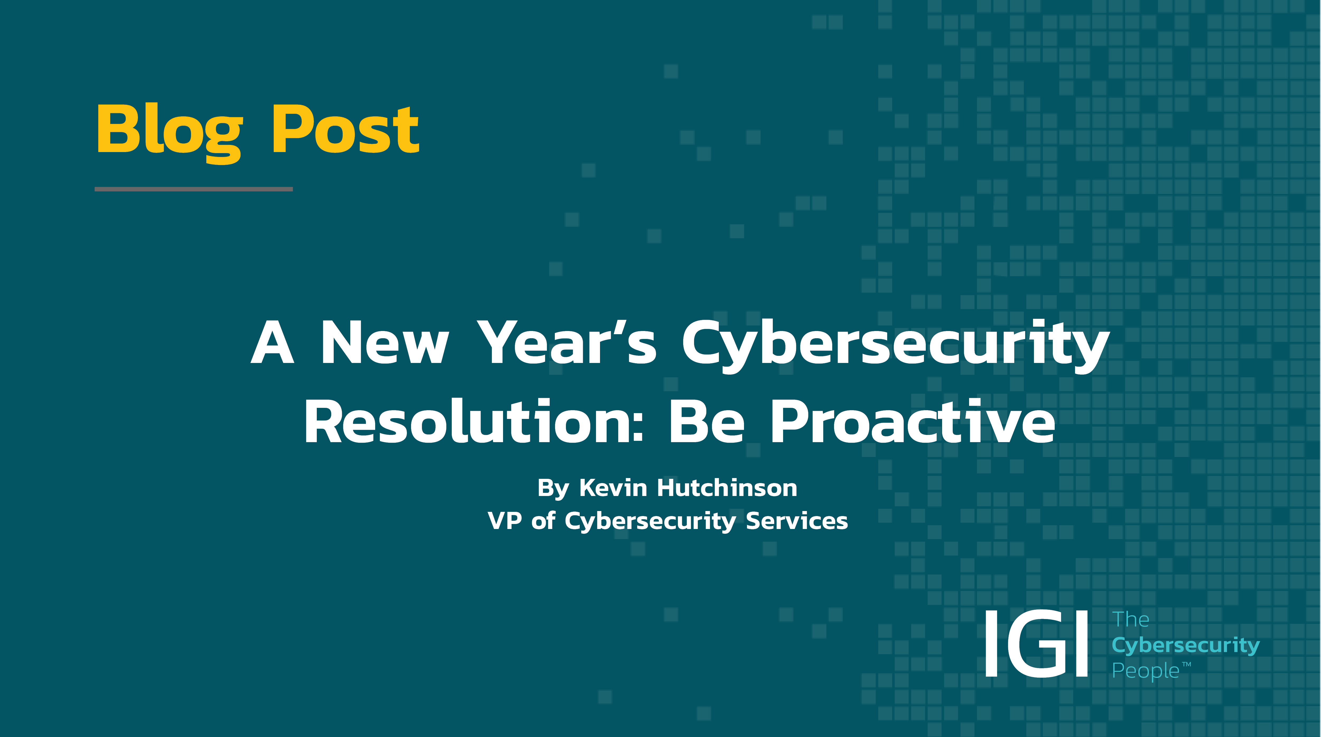 A New Year’s Cybersecurity Resolution: Be Proactive