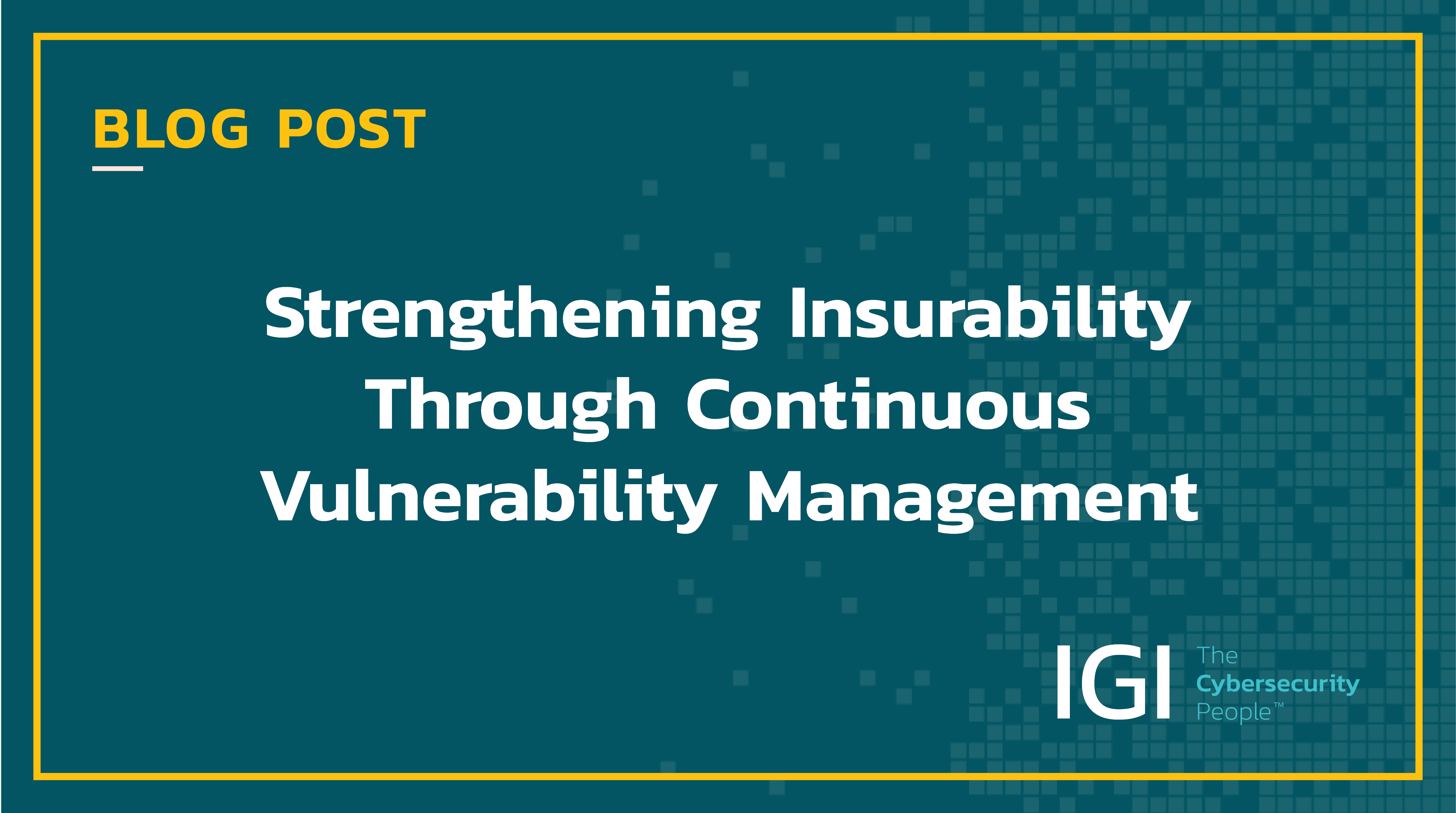 Strengthening Insurability Through Continuous Vulnerability Management Strengthening Insurability Through Continuous Vulnerability Management