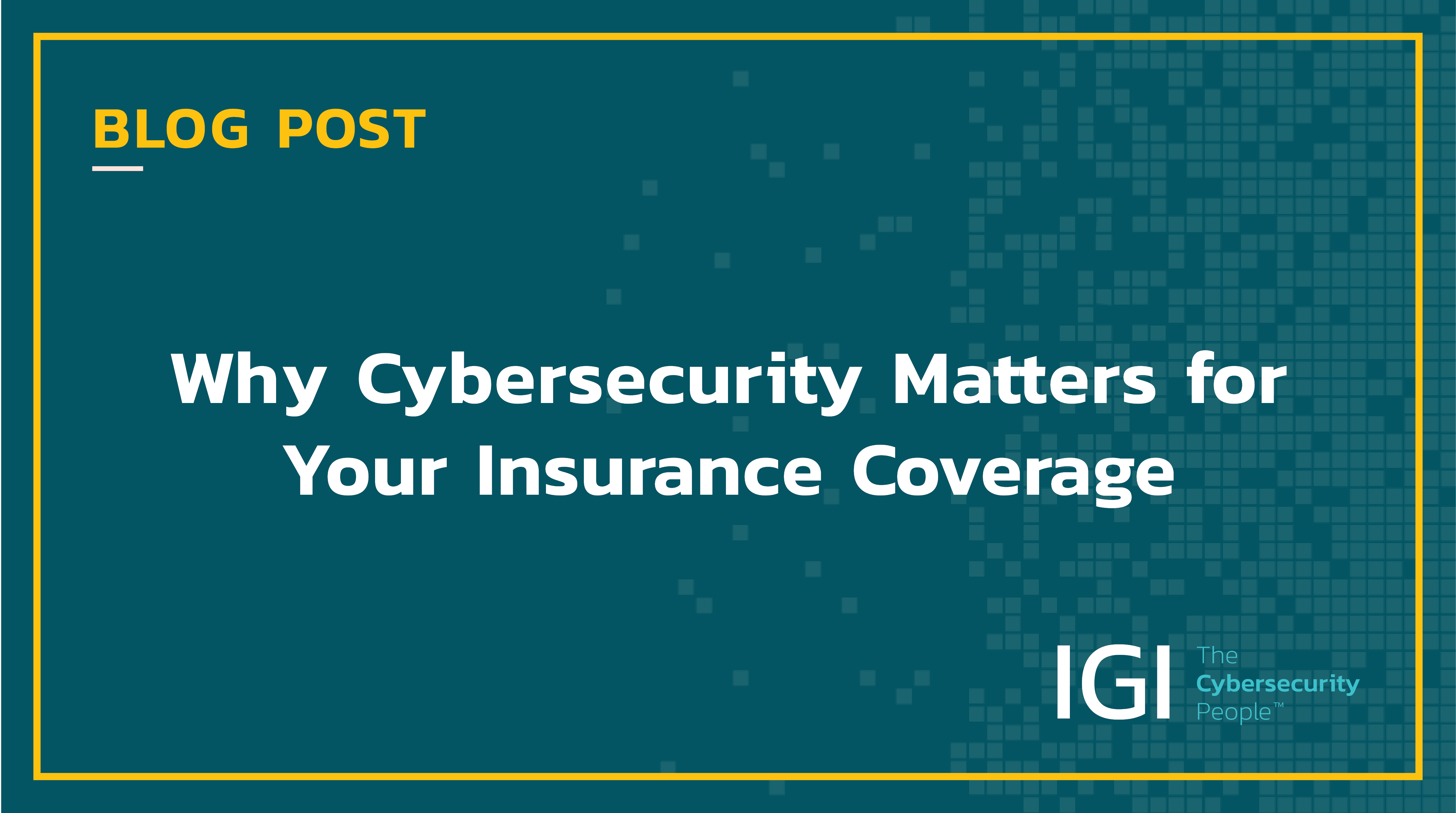 Why Cybersecurity Matters For Your Insurance Coverage